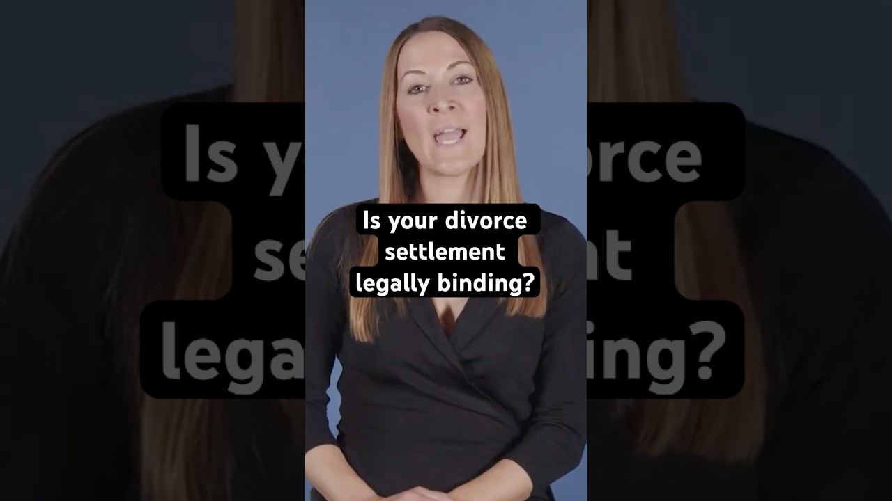Is Your Divorce Settlement Legally Binding?