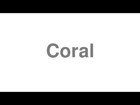 How to Pronounce "Coral"