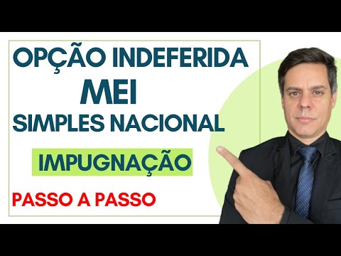 OPÇÃO INDEFERIDA - MEI OU SIMPLES NACIONAL - VEJA COMO IMPUGNAR