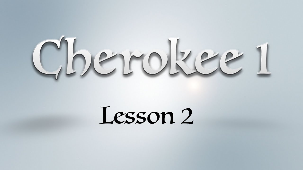 Cherokee 1: Lesson 2