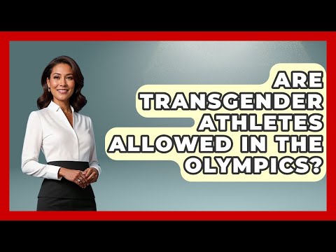 Are Transgender Athletes Allowed In The Olympics? - The Olympic Vault