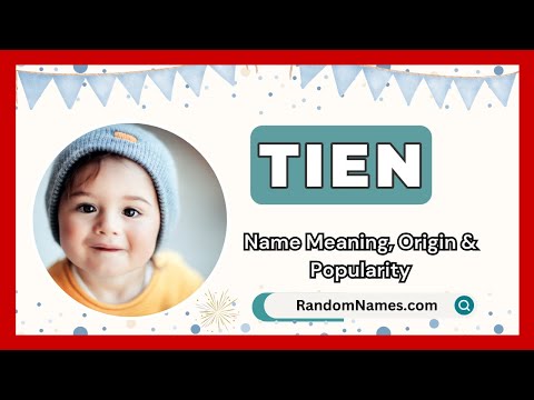 Tien - Baby Boy Name Meaning, Origin & Popularity - RandomNames.com