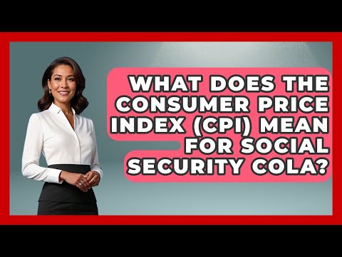 What Does The Consumer Price Index (CPI) Mean For Social Security COLA? - We Are Liberal