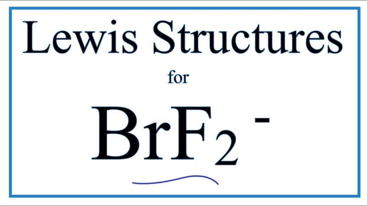 How to Draw the Lewis Dot Structure for BrF2-