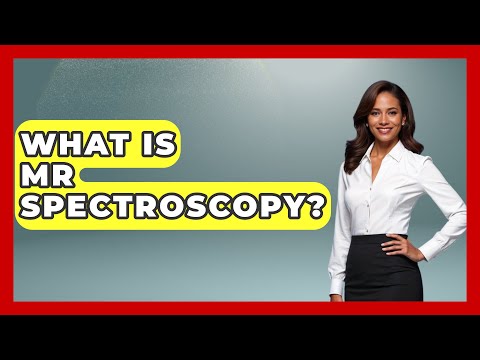 What Is MR Spectroscopy? - Chemistry For Everyone