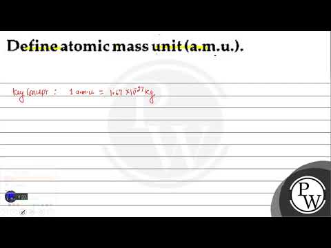 Define atomic mass unit (a.m.u.).
