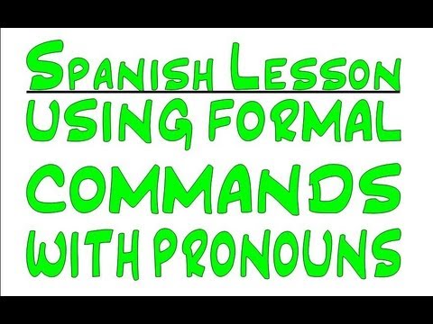 Spanish Lesson: Formal Commands with Pronouns (Usted / Ustedes)