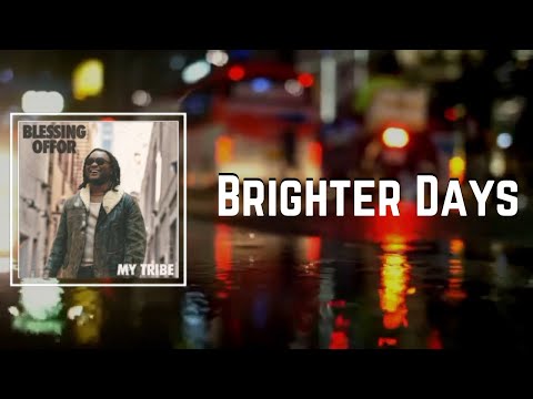Brighter Days Lyrics - Blessing Offor