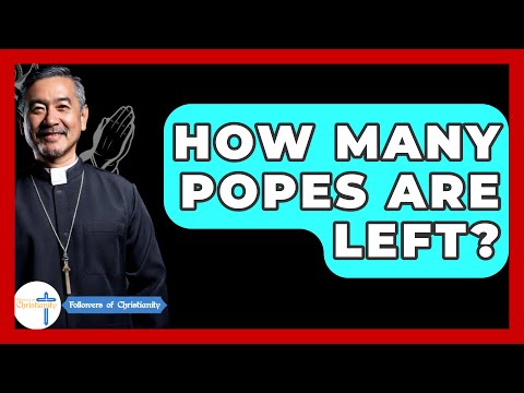 How Many Popes Are Left? - Followers Of Christianity