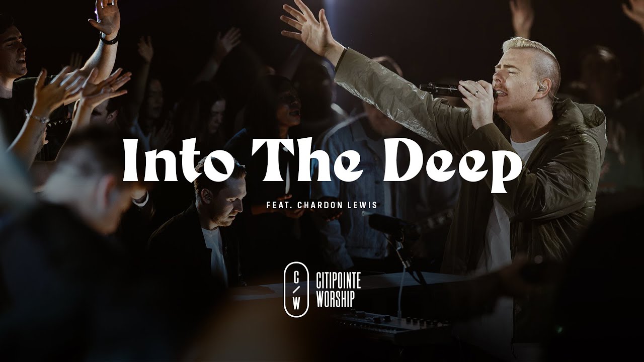 Into The Deep [with Spontaneous moment] (feat. Chardon Lewis)Offical Live Video (Citipointe Worship)