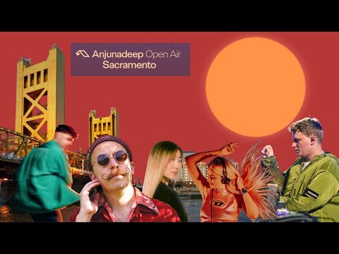 Anjunadeep Open Air Sacramento: A full UPDATED guide!
