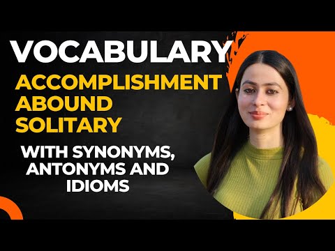 Master English Vocabulary: Accomplishment, Abound, and Solitary Explained