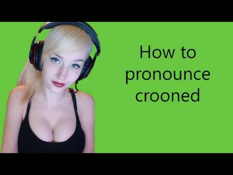 How to pronounce crooned