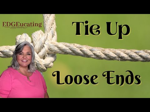 Tie Up Loose Ends