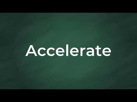 Accelerate : Definition, Pronunciation, Examples, Synonyms
