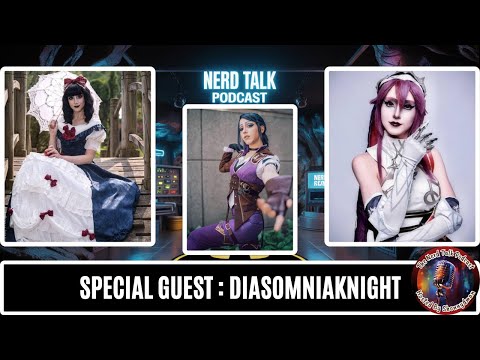 Nerd Talk Podcast | Being a cosplay with special guest Diasomiaknight