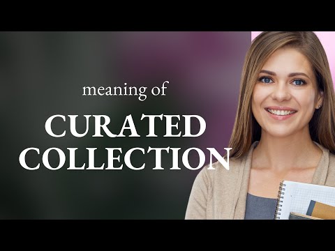 Unlocking the Mystery of "Curated Collection"