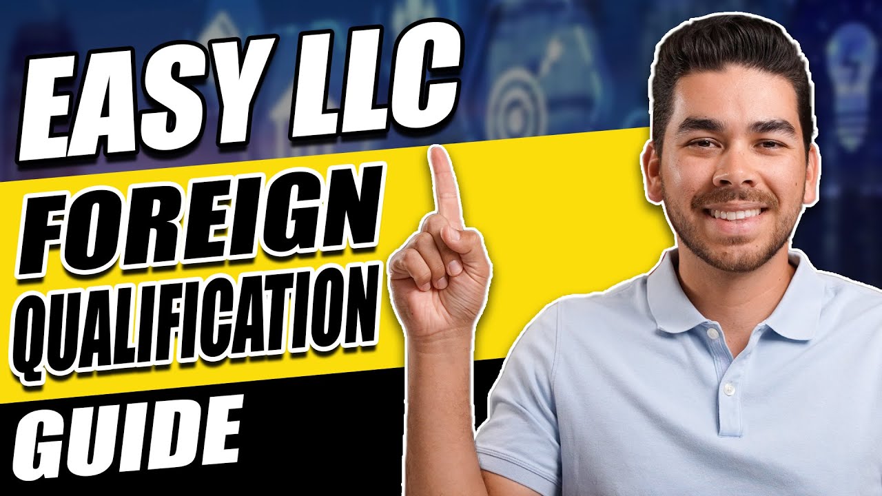 Foreign Qualification for LLC's: Everything You Need to Know