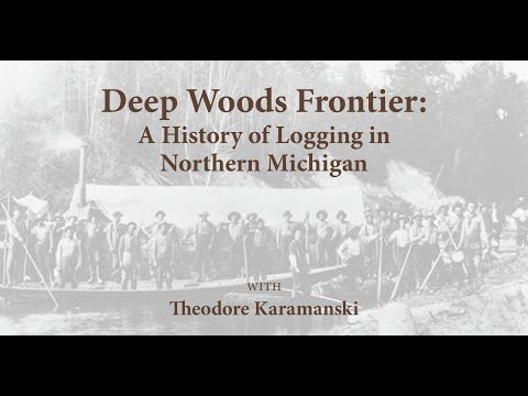 Deep Woods Frontier: Logging in northern Michigan