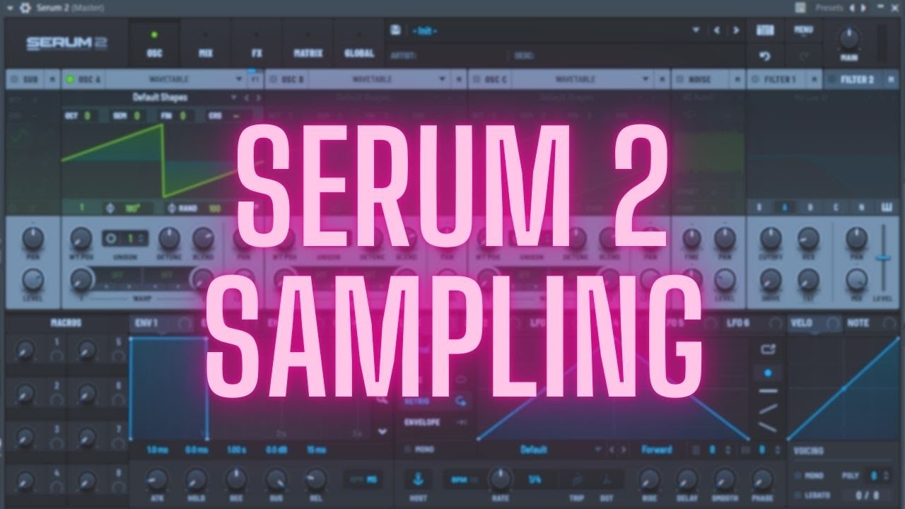 Serum 2: The Complete Guide - Sampling