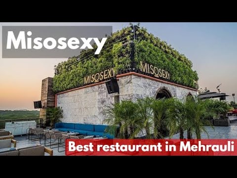 Misosexy Mehrauli, New Delhi | Mehrauli restaurant and cafe | food near qutub minar delhi