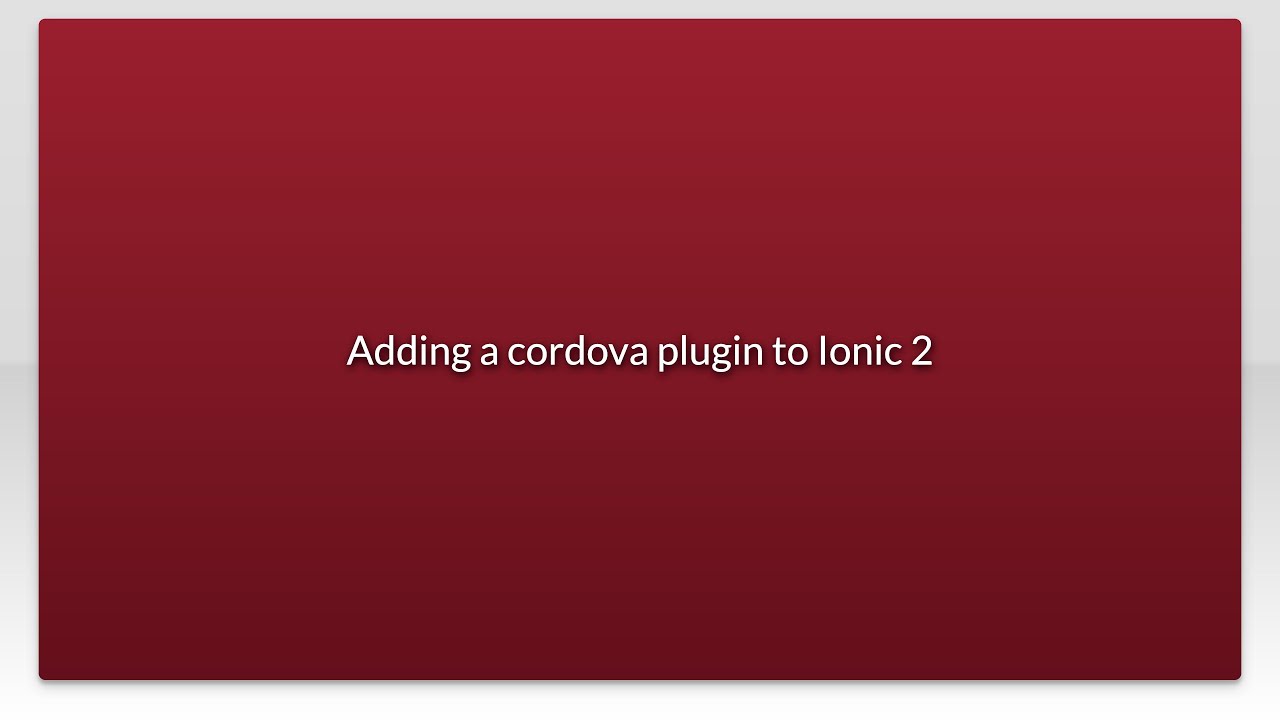 Adding a cordova plugin to Ionic 2