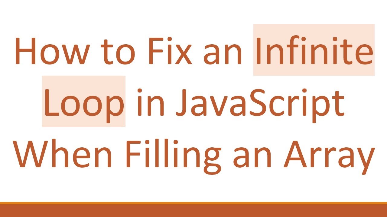 How to Fix an Infinite Loop in JavaScript When Filling an Array