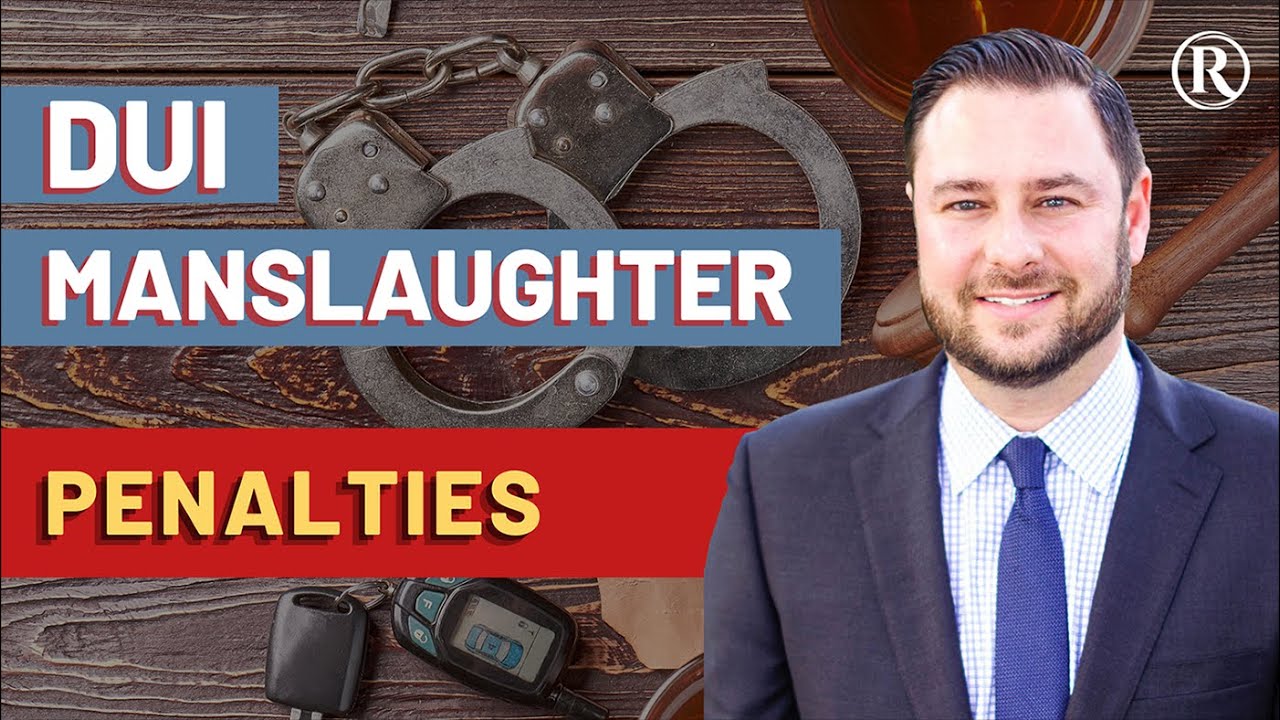 DUI Manslaughter Penalties Explained: Maximum and Minimum Penalties
