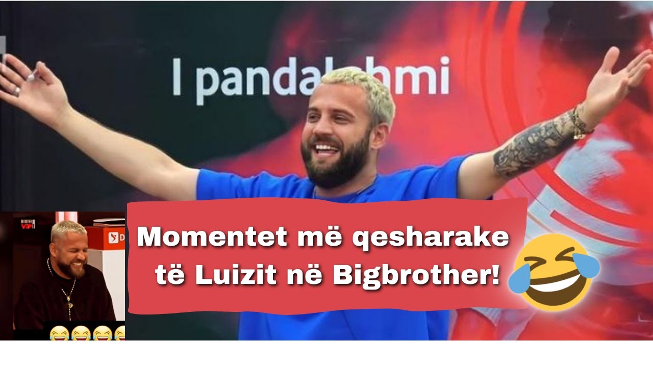 Përmbledhje e momenteve më qesharake të Luizit në BIGBROTHER! (100% garanci që do qeshni!)