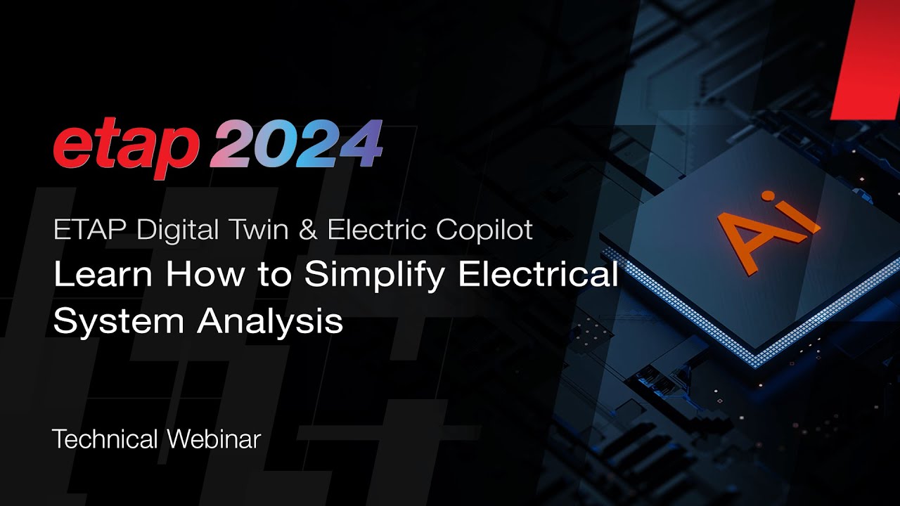 ​Learn How to Simplify Electrical System Analysis with ETAP Digital Twin & Electric Copilot