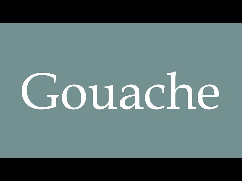 How to Pronounce ''Gouache'' Correctly in French
