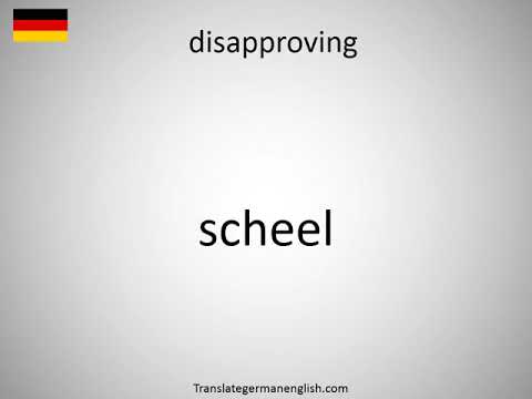 How to say disapproving in German? (scheel)