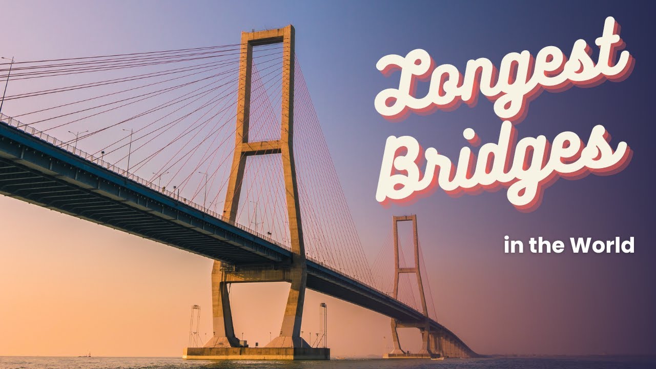 The longest bridges in the world | Knowledge Nest |