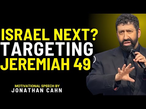 "URGENT: Who's Israel Targeting Next? Shocking Revealed! | JEREMIAH 49 Prophecy | Jonathan Cahn"