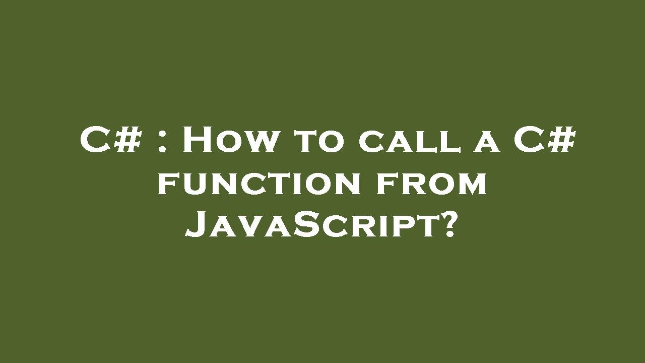 C# : How to call a C# function from JavaScript?