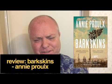 REVIEW: BARKSKINS - ANNIE PROULX