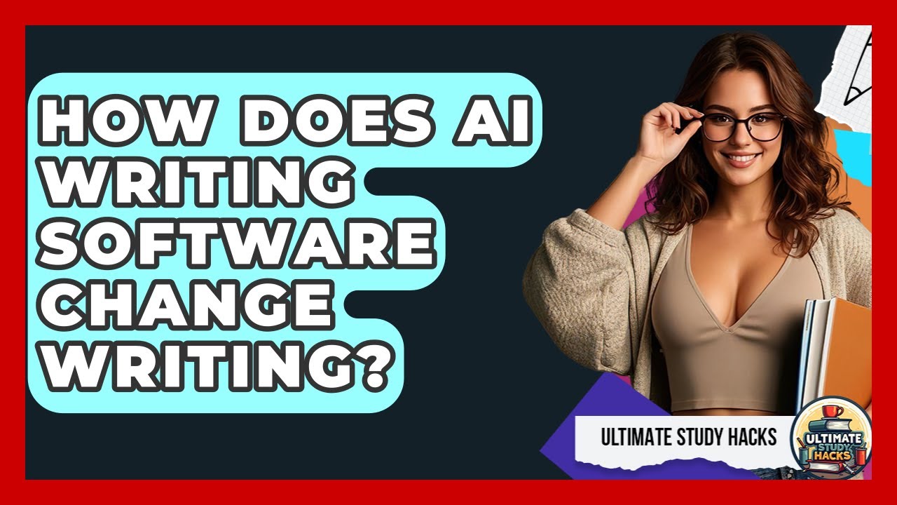 How Does AI Writing Software Change Writing? - Ultimate Study Hacks