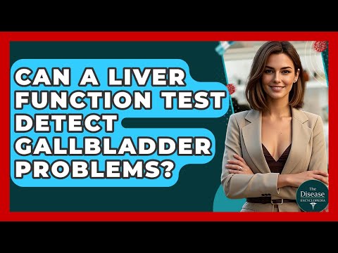 Can A Liver Function Test Detect Gallbladder Problems? - The Disease Encyclopedia