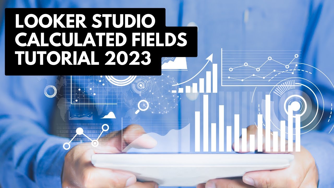Looker Studio Tutorial Calculated Fields