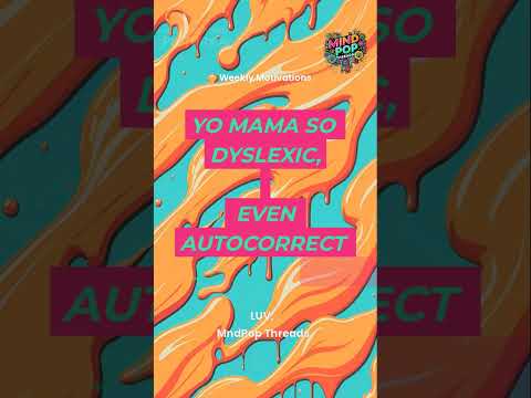 Yo mama so dyslexic #genx #handicap #spelling #yomama #insperational #motivational #hopecore
