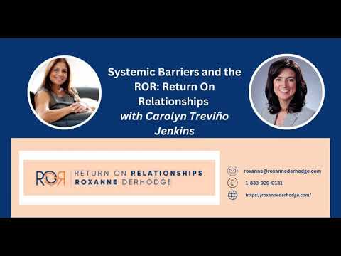 Systemic Barriers and the ROR: Return On Relationships with Carolyn Treviño Jenkins