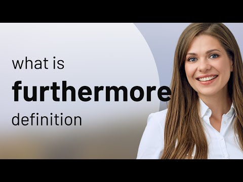 Furthermore âą definition of FURTHERMORE