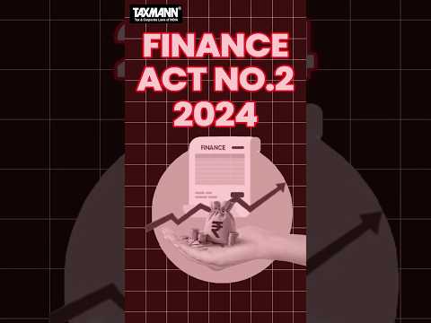 Update yourself with Finance Act No. 2 of 2024 #budget2024 #directtax #taxmann