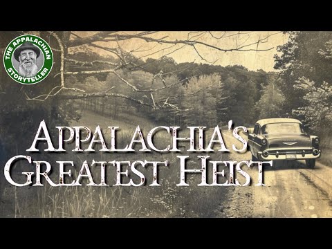 Appalachia’s Storyteller: Appalachias Greatest Heist #appalachia #appalachianhistory #appalachian