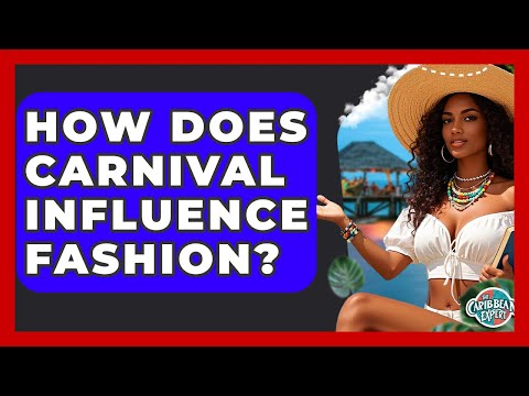 How Does Carnival Influence Fashion? - The Caribbean Expert
