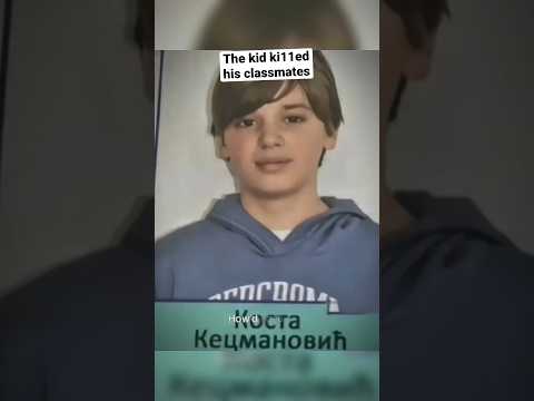 The 13-Year-Old Boy - Kosta Kecmanovic - Ki11ed His Classmates - ๐จ