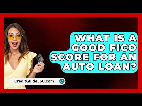 What Is a Good FICO Score for an Auto Loan? - CreditGuide360.com
