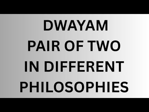 Meaning of Dwayam from the philosophical point of view