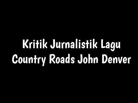 KRITIK JURNALISTIK - COUNTRY ROADS