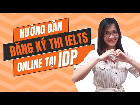 Hướng dẫn ĐĂNG KÝ THI IELTS ONLINE chi tiết nhất năm 2023 tại IDP| IELTS Thanh Loan
